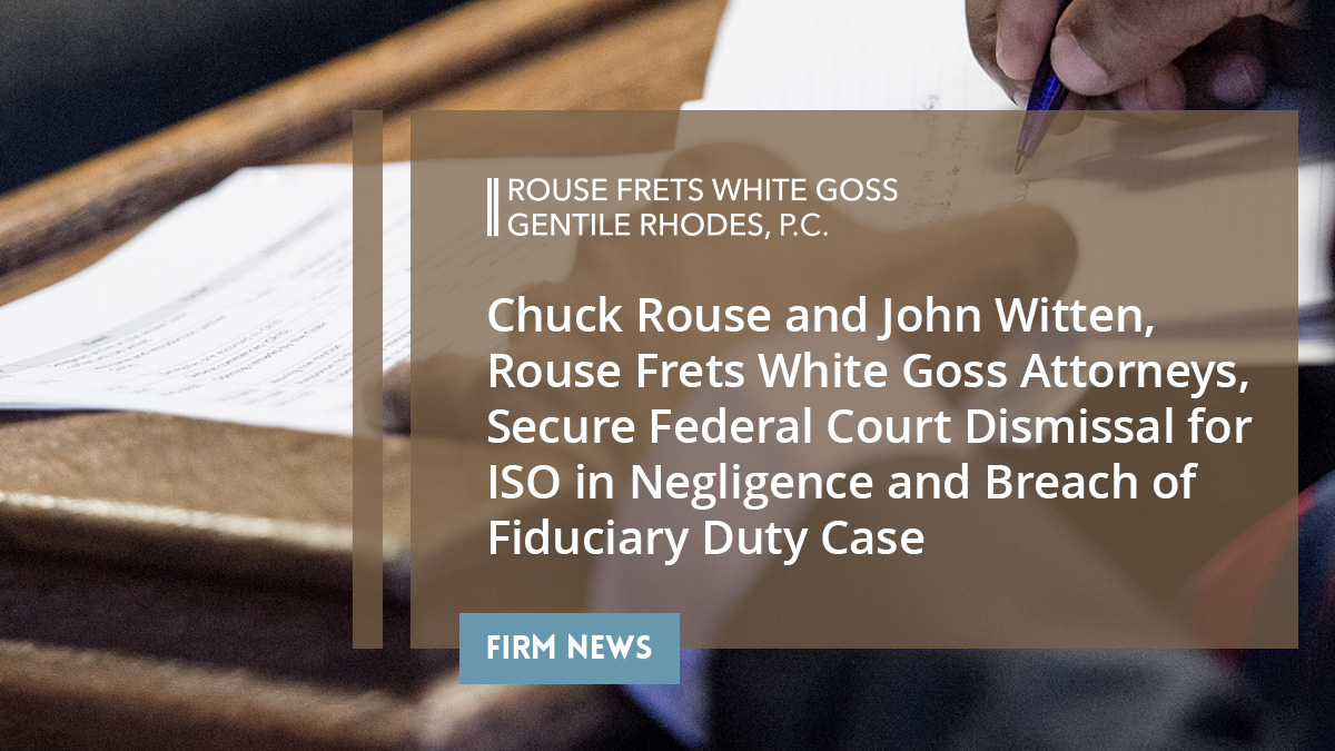 Chuck Rouse and John Witten, Rouse Frets White Goss Attorneys, Secure ...