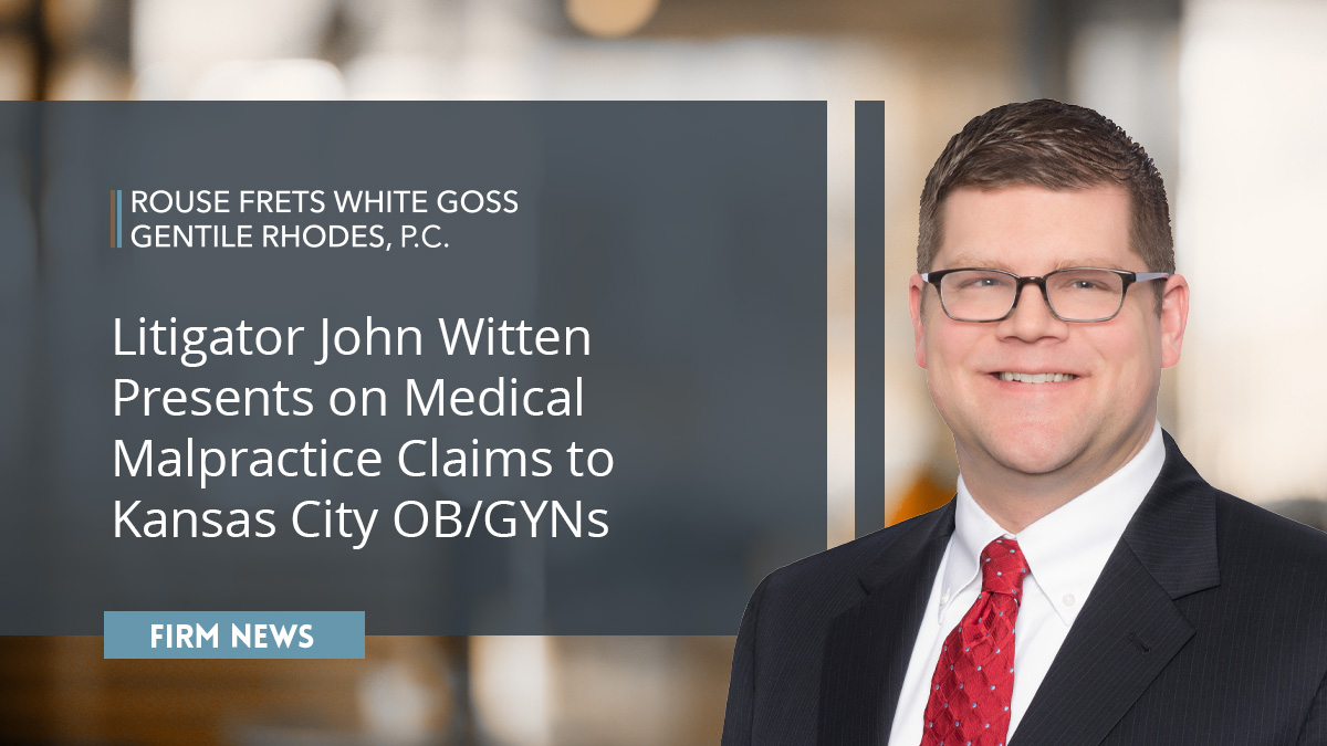 John Witten, Rouse Frets White Goss Attorney, Presents on Medical ...